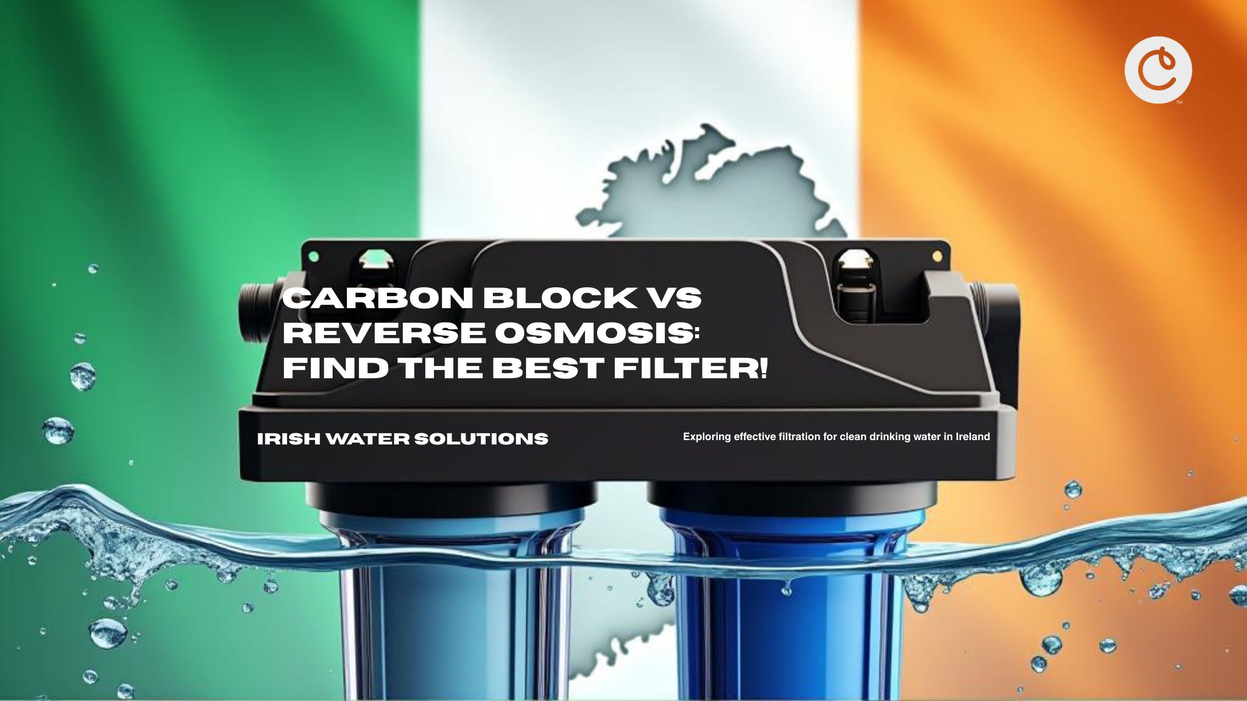 Carbon Filter vs RO – Which is Better for Irish Homes?