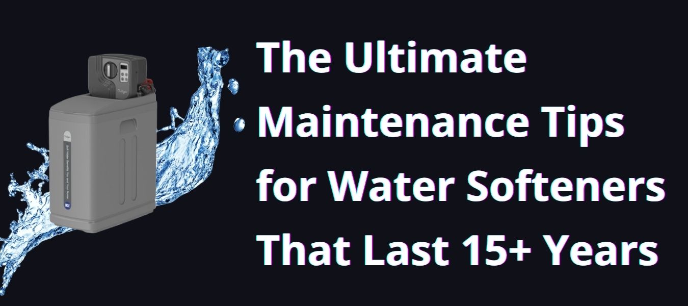 Water Softener Maintenance Tips | Make Your System Last 1...
